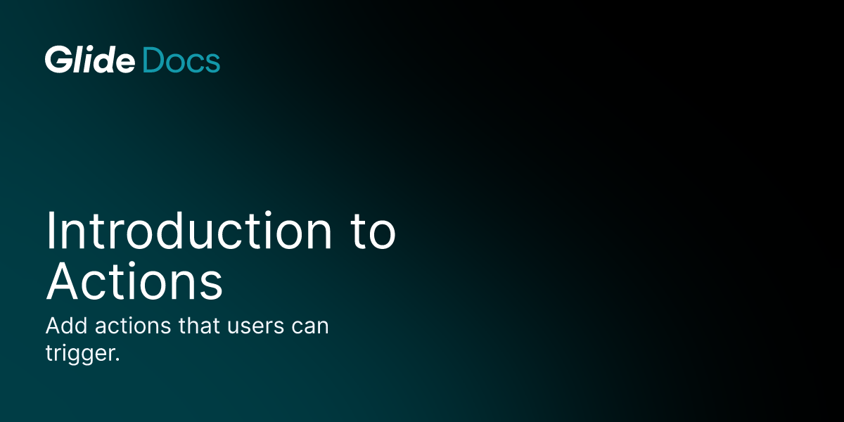 Introduction to Actions | Glide Docs