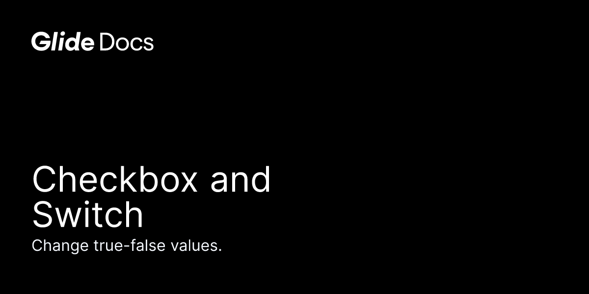 Checkbox and Switch | Glide Docs