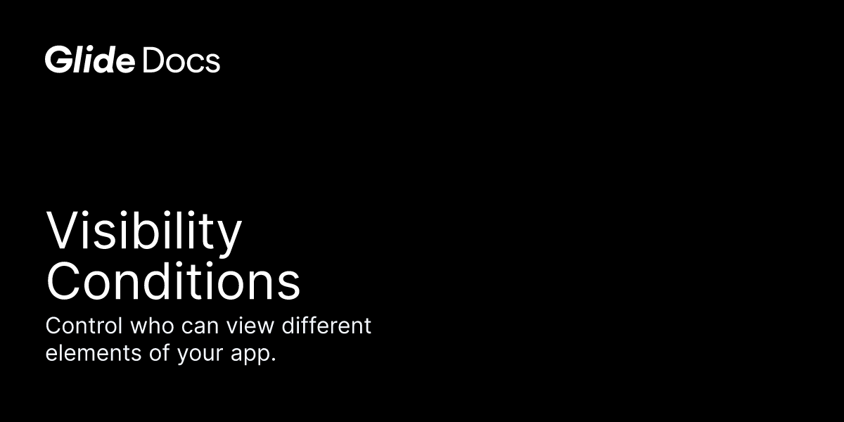 Visibility Conditions | Glide Docs