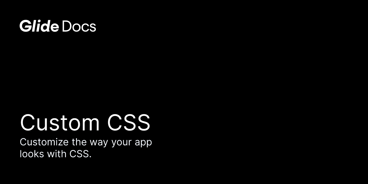 Custom CSS | Glide Docs