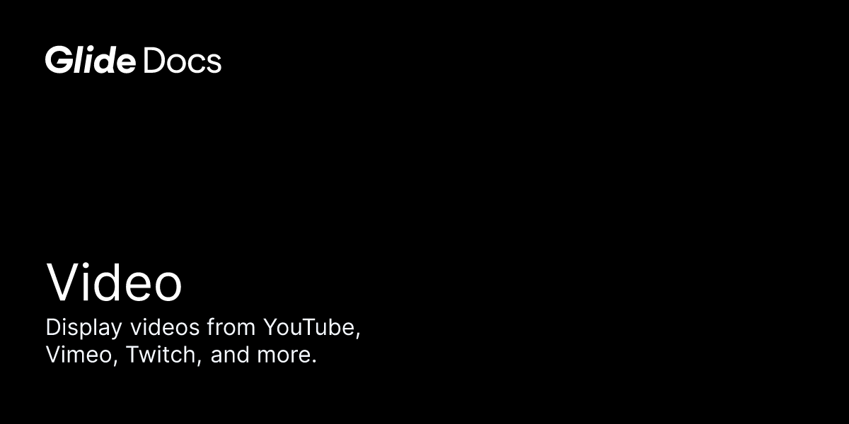 Video | Glide Docs