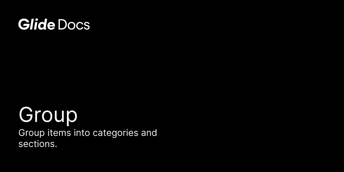 Group | Glide Docs
