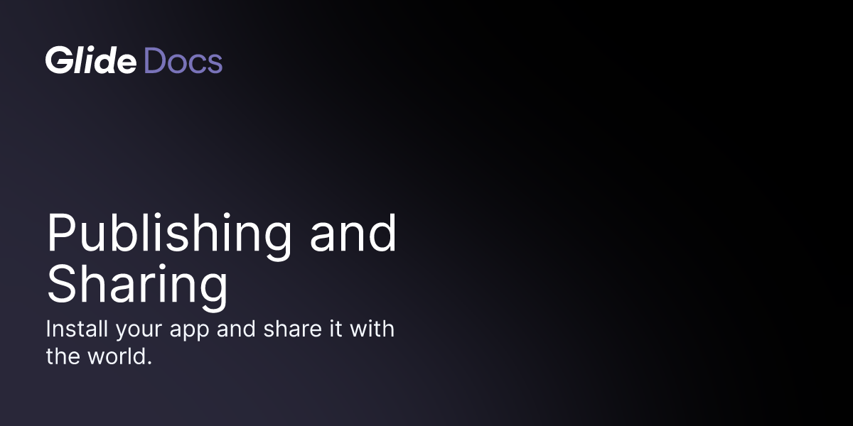 Publishing and Sharing | Glide Docs