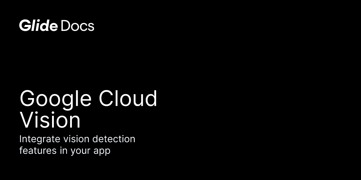 Google Cloud Vision | Glide Docs