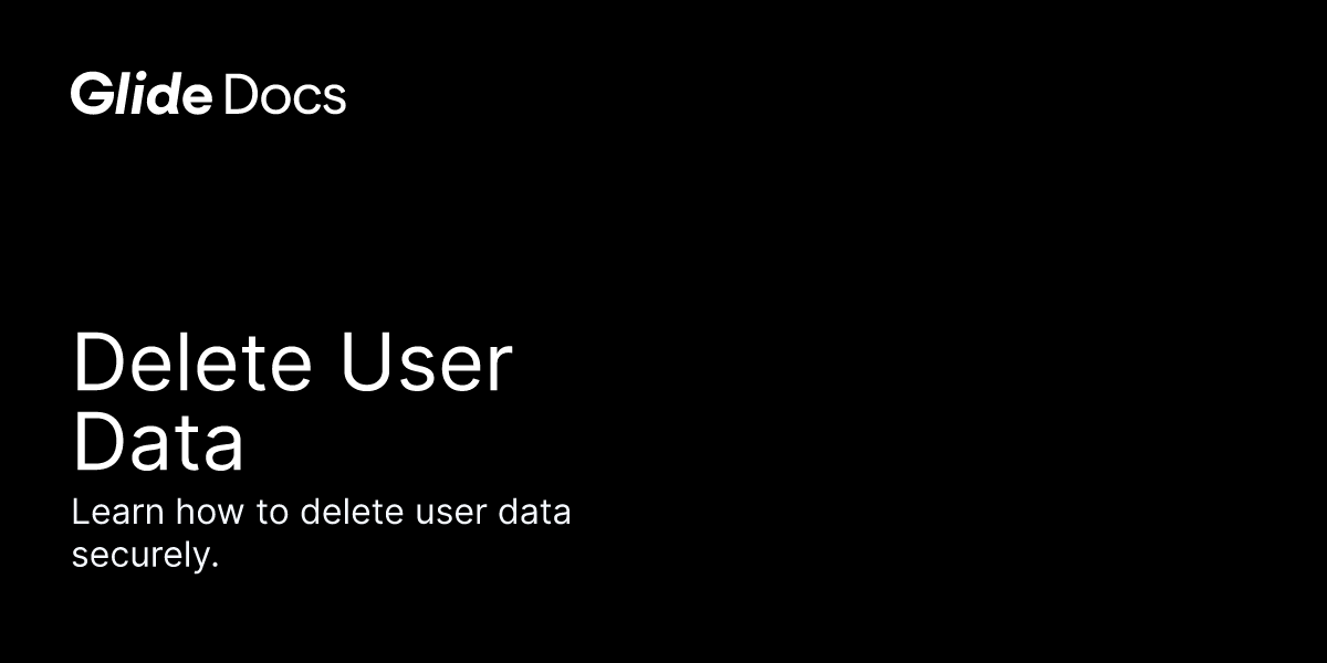 Delete User Data | Glide Docs