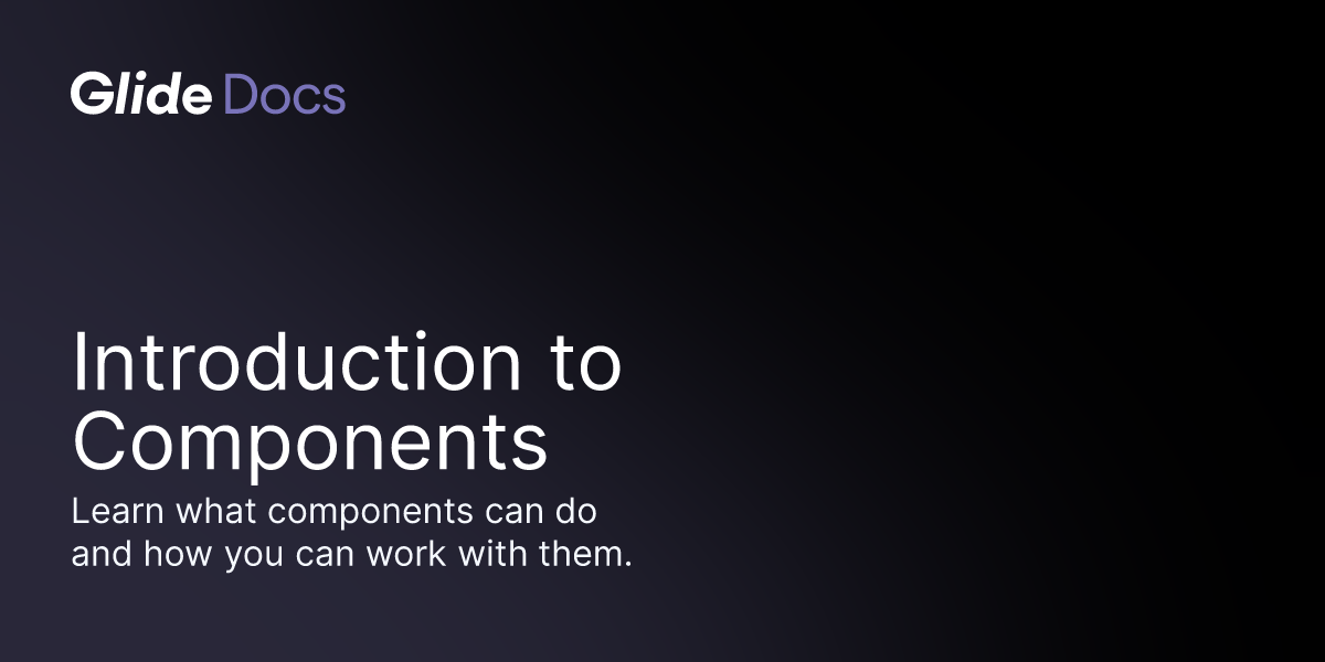 Introduction to Components | Glide Docs