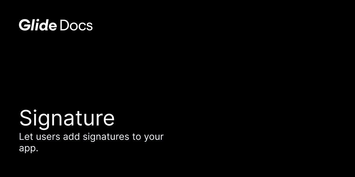 Signature | Glide Docs