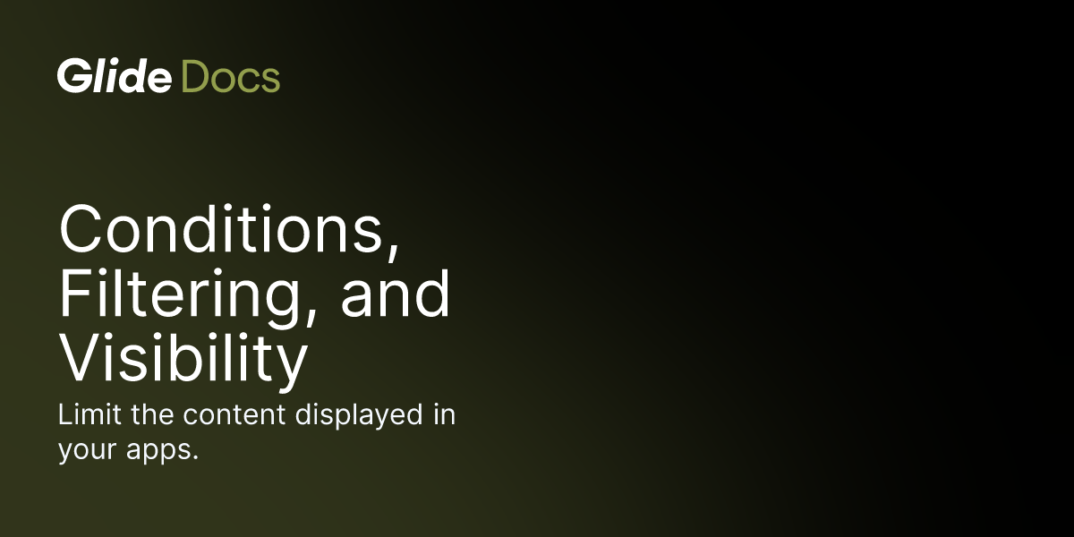 Conditions, Filtering, and Visibility | Glide Docs