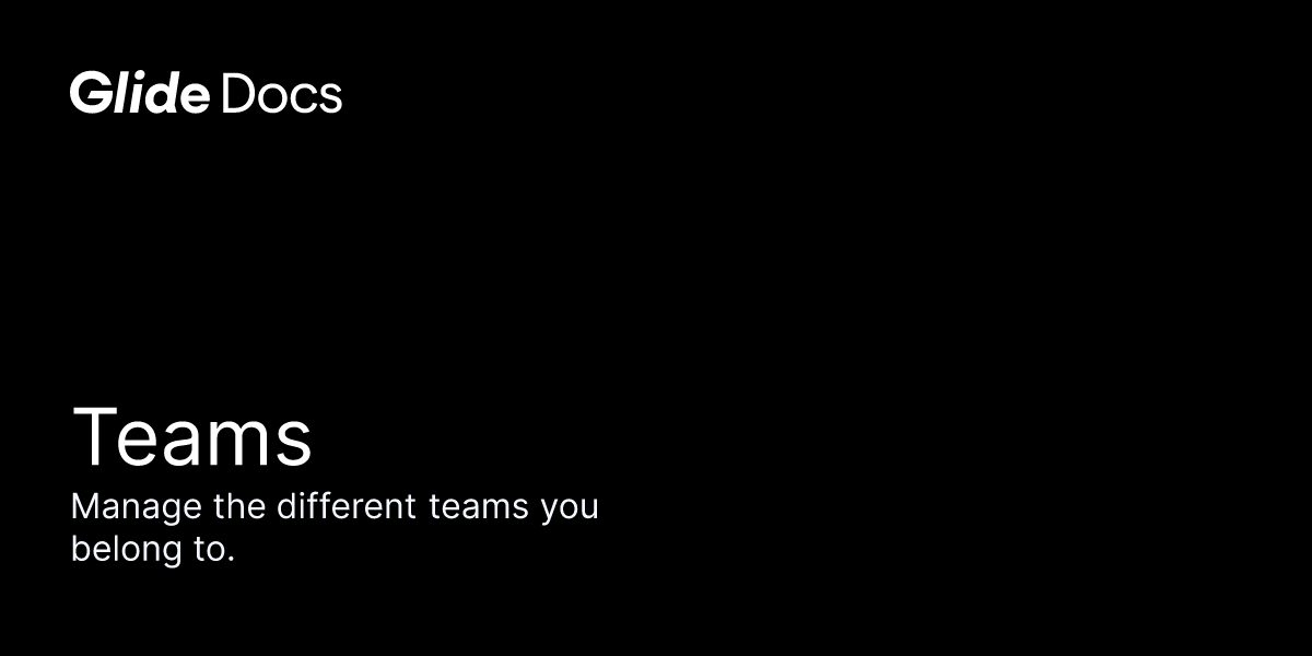Teams | Glide Docs