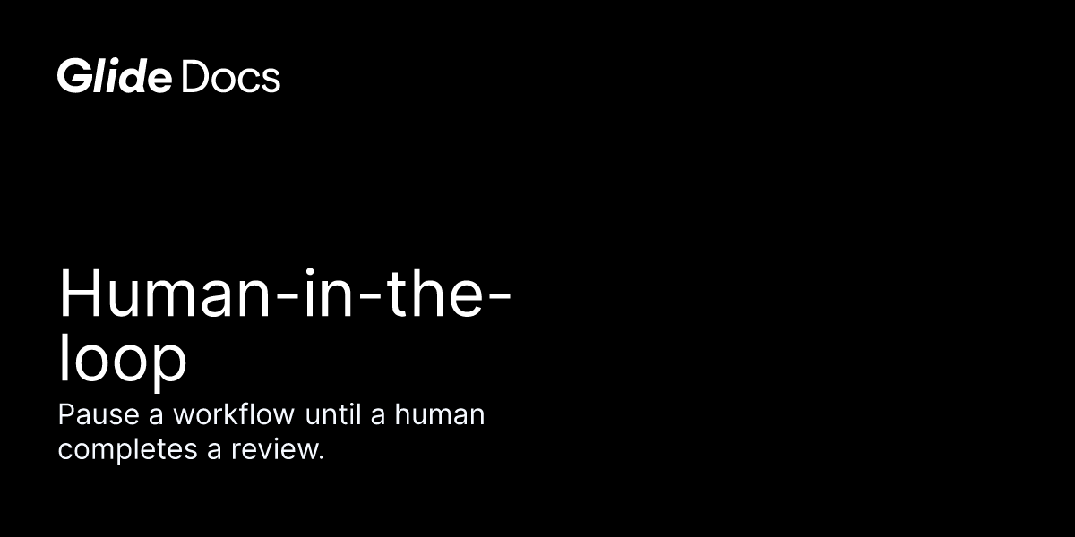Human-in-the-loop | Glide Docs
