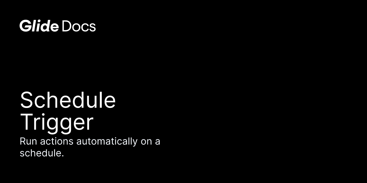 Schedule Trigger | Glide Docs