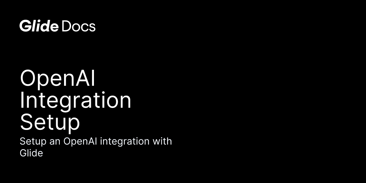 OpenAI Integration Setup | Glide Docs