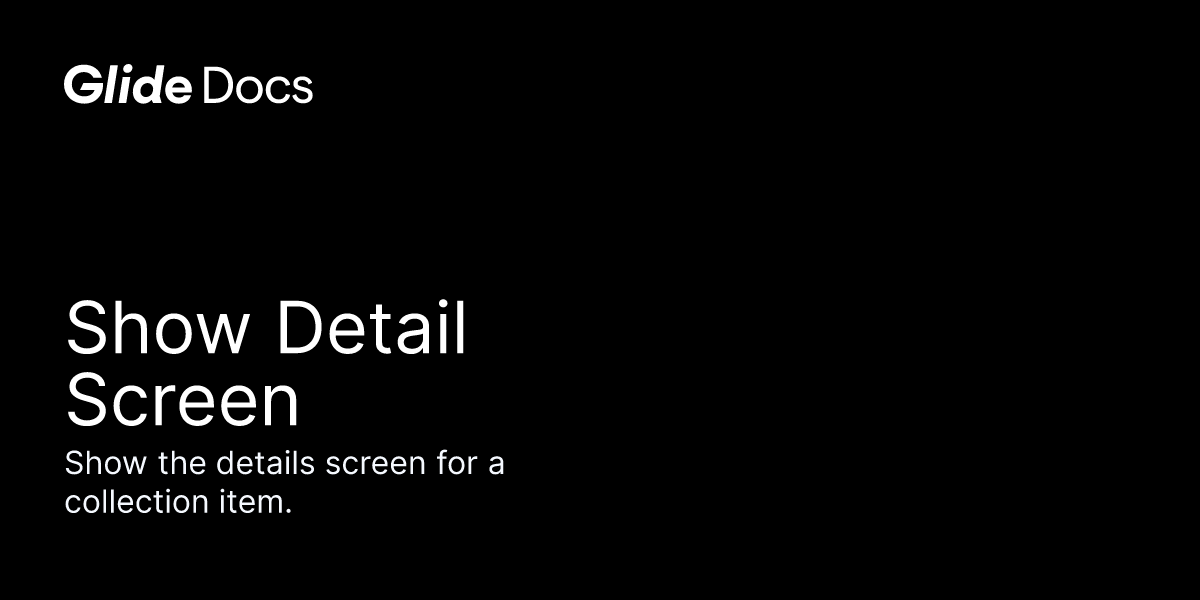 Show Detail Screen | Glide Docs