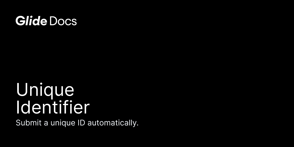 Unique Identifier | Glide Docs