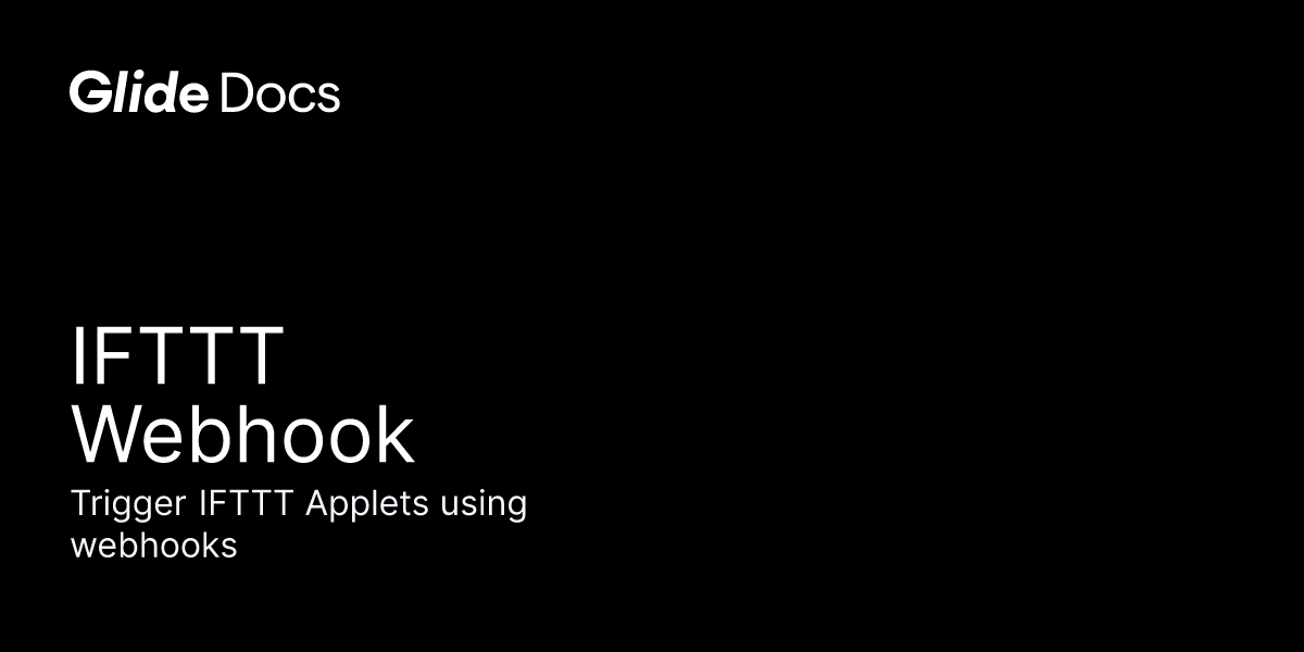 IFTTT Webhook | Glide Docs