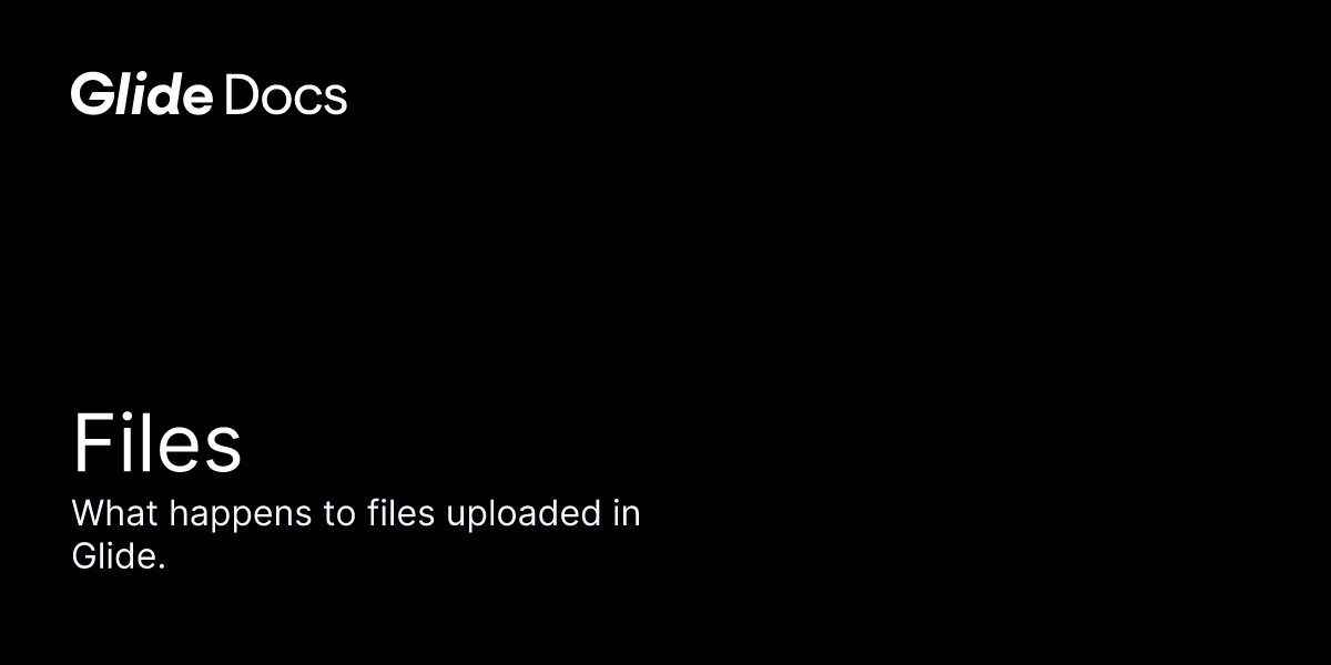 Files | Glide Docs